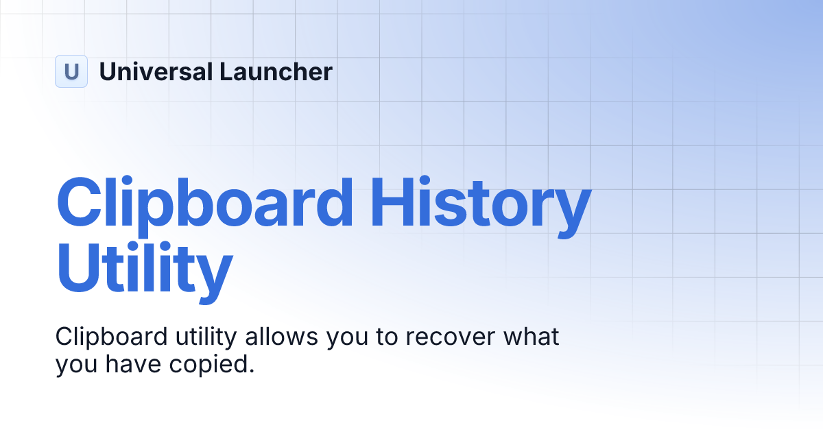 Clipboard History Utility | Universal Launcher