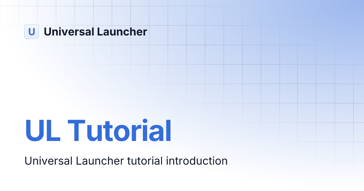 UL Tutorial | Universal Launcher