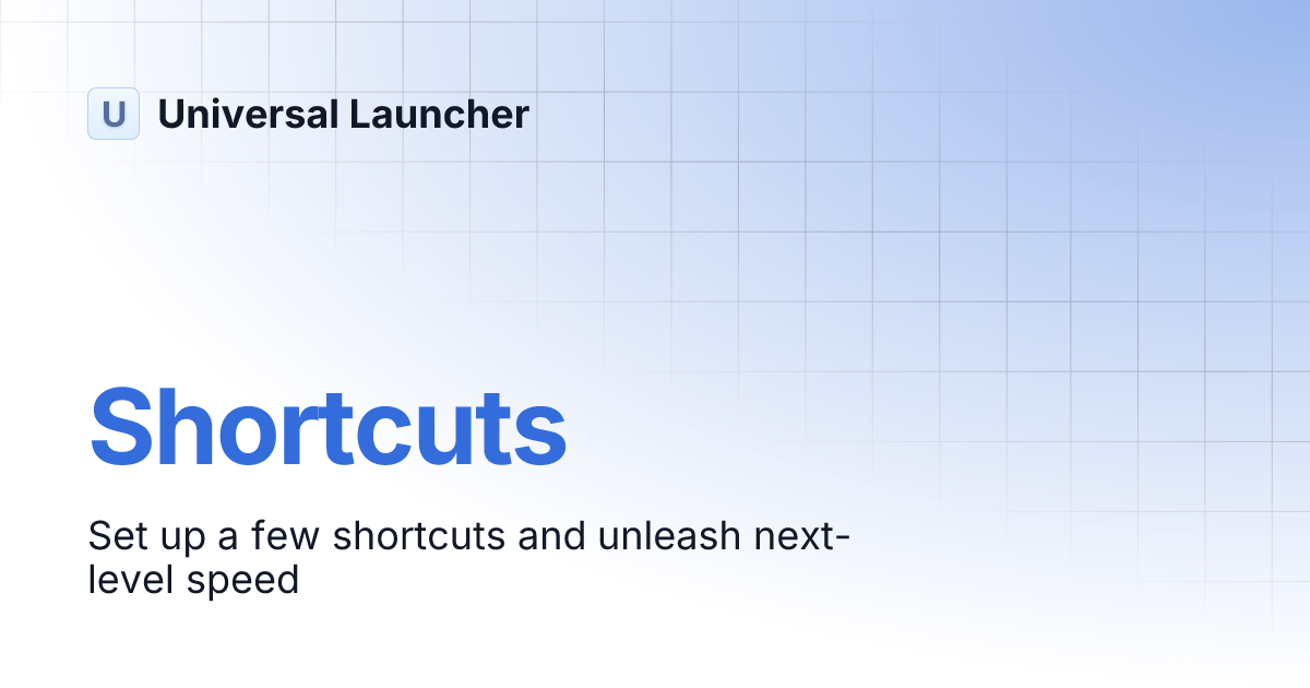 Shortcuts | Universal Launcher