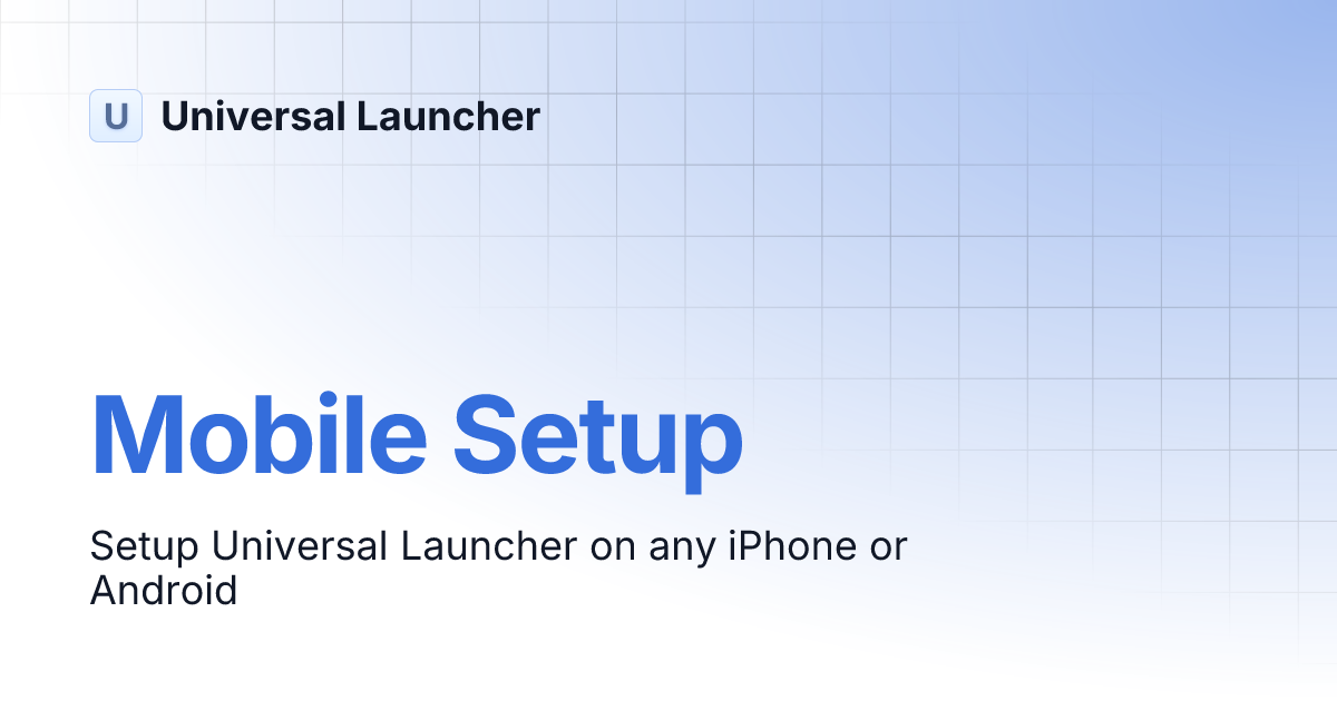 Mobile Setup | Universal Launcher
